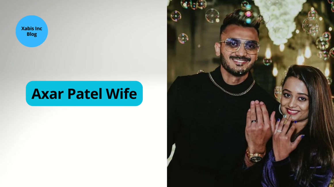 Axar Patel Wife, Explore All About Meha Patel - Xabis Inc Blog