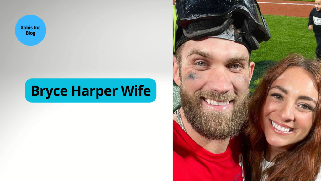 Bryce Harper Wife, Family, Career & More - Xabis Inc Blog