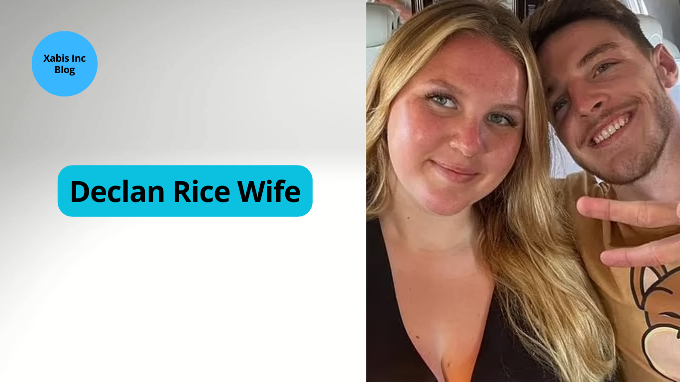 Declan Rice Wife, Get All The Details You Need Here! - Xabis Inc Blog