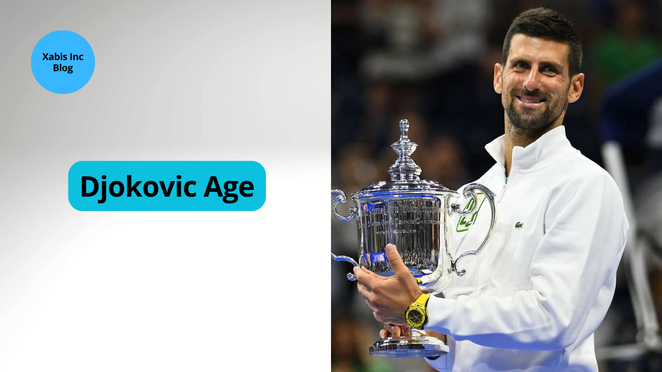 Djokovic Age, How Old Is Novak Djokovic? - Xabis Inc Blog