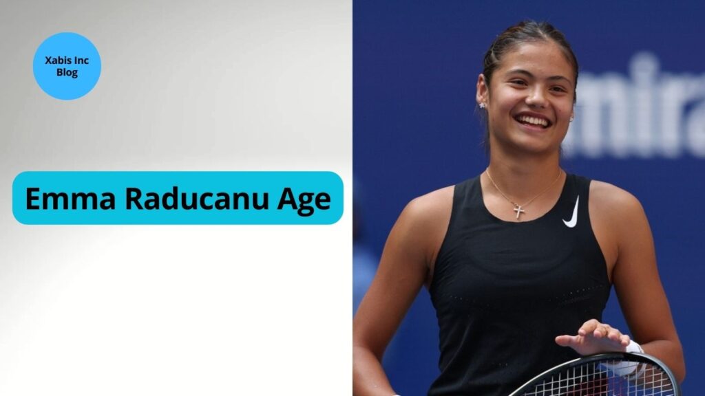 Emma Raducanu Age, Wiki, Bio, Career And Personal Life - Xabis Inc Blog