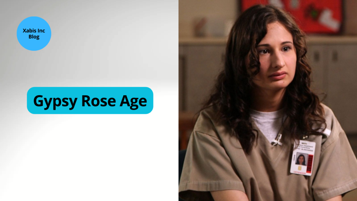 Gypsy Rose Age, Explore How Old Is Gypsy Rose - Xabis Inc Blog