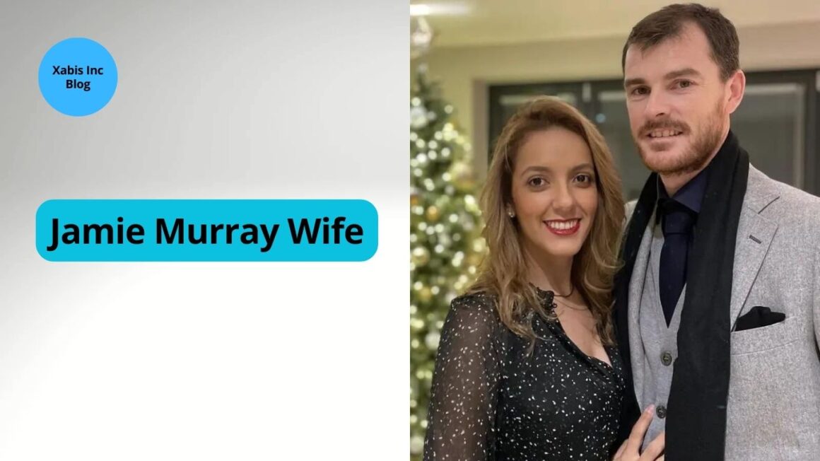 Jamie Murray Wife, Explore All About Alejandra Gutierrez - Xabis Inc Blog