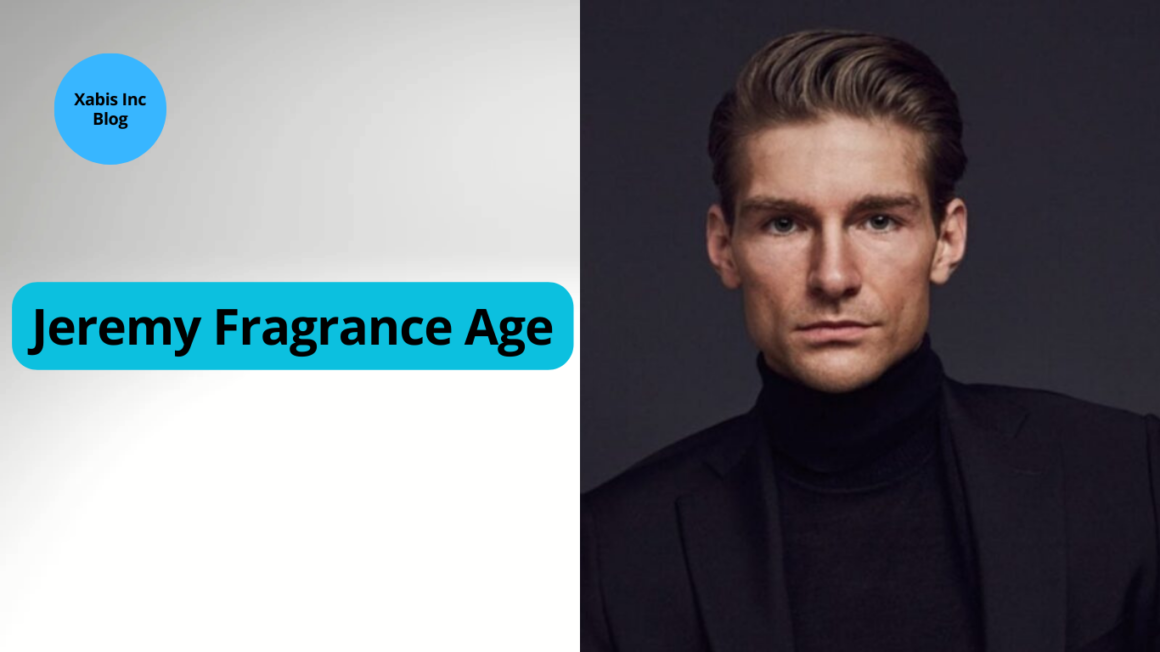 Jeremy Fragrance Age, How Old Is Jeremy Fragrance? - Xabis Inc Blog