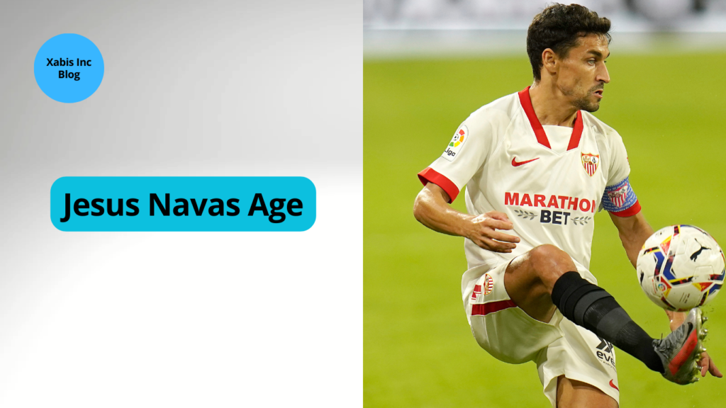 Jesus Navas Age, Career And Personal Life - Xabis Inc Blog