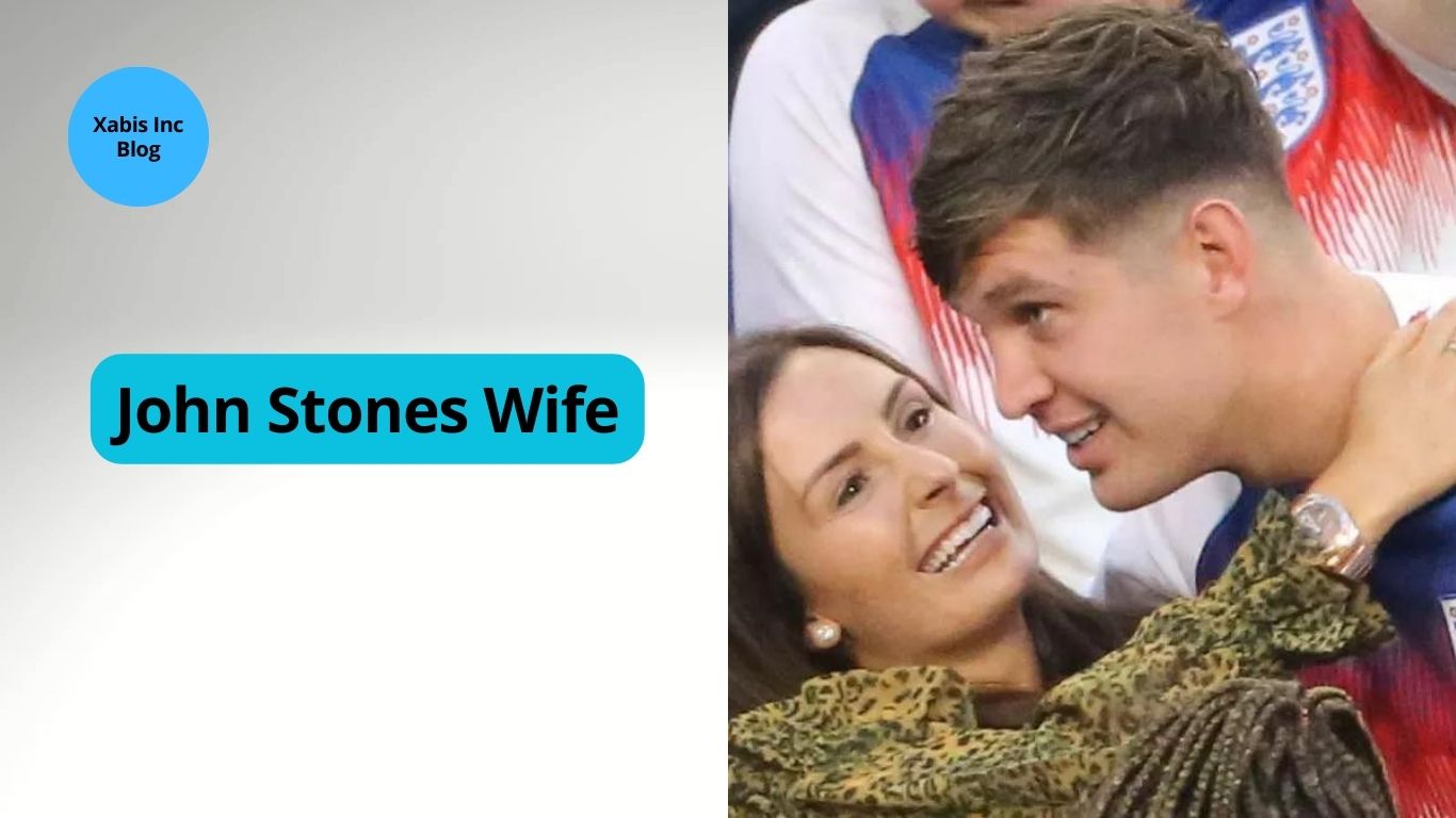 John Stones Wife, Explore All About Olivia Naylor - Xabis Inc Blog