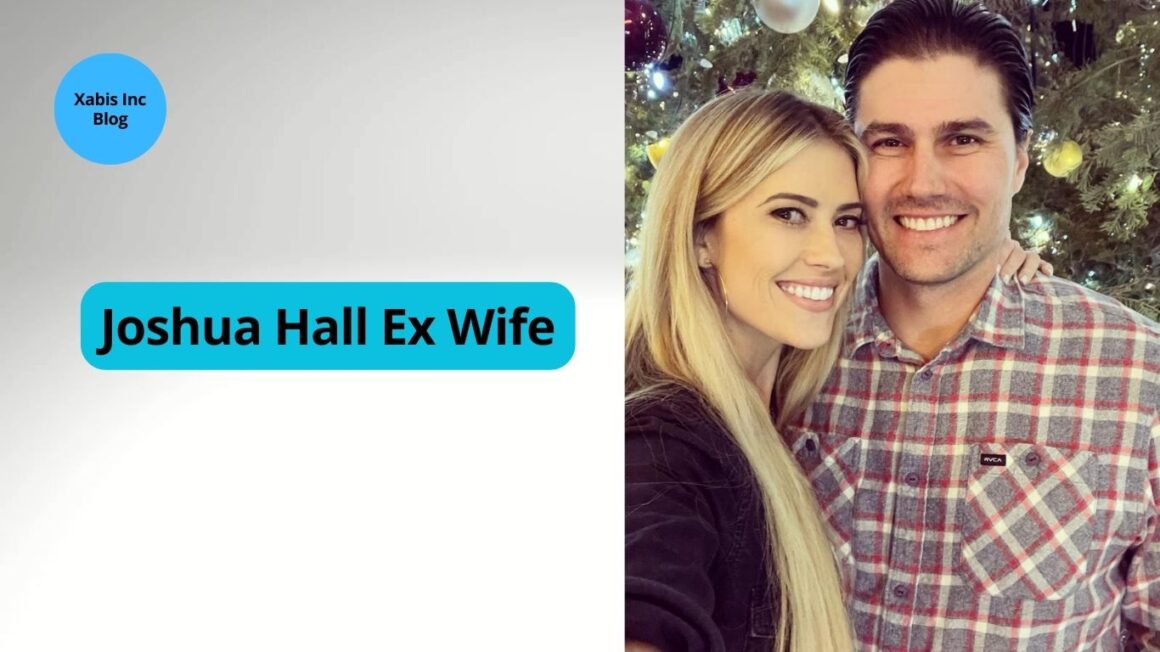 Joshua Hall Ex Wife, The Reasons Behind Christina and Josh Hall's Divorce - Xabis Inc Blog