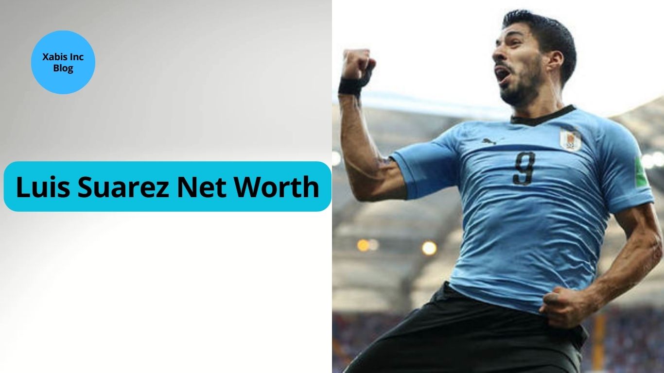 Luis Suarez Net Worth, How Much Rich Is Luis Suarez? - Xabis Inc Blog