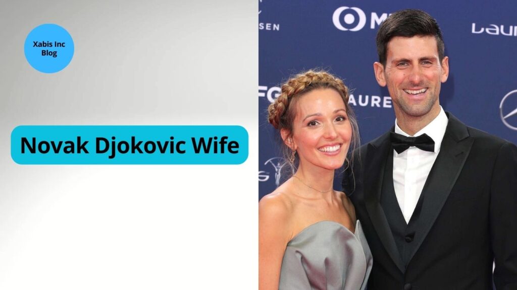 Novak Djokovic Wife, Explore All About Jelena Djokovic - Xabis Inc Blog