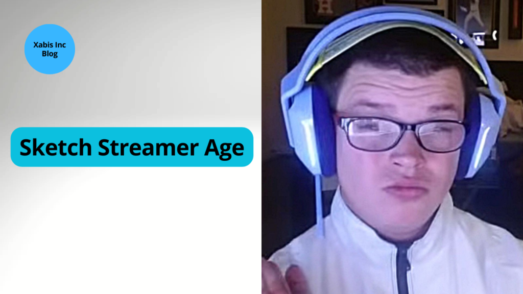 Sketch Streamer Age, Career And Personal Life - Xabis Inc Blog