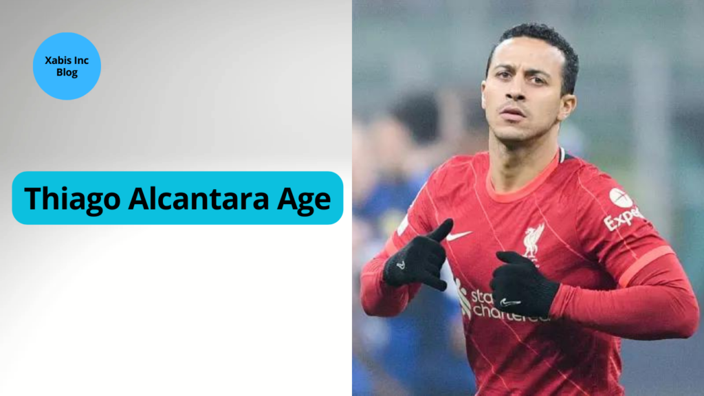 Thiago Alcantara Age, Wiki, Bio, Family, Career & More - Xabis Inc Blog