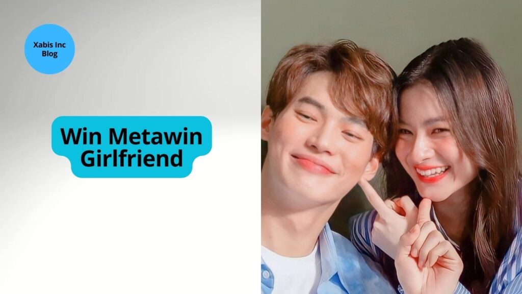 Win Metawin Girlfriend, Explore All About Lingling Kwong - Xabis Inc Blog