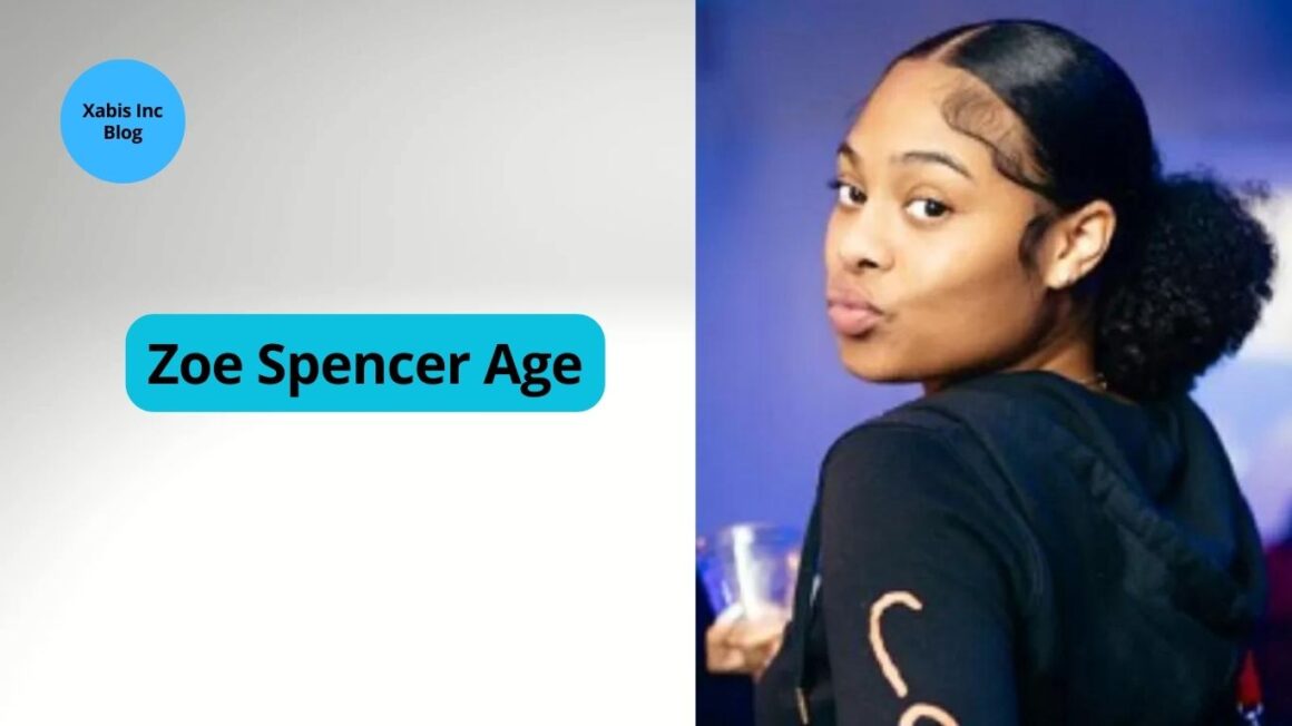 Zoe Spencer Age, How Old Is Zoe Spencer Now - Xabis Inc Blog