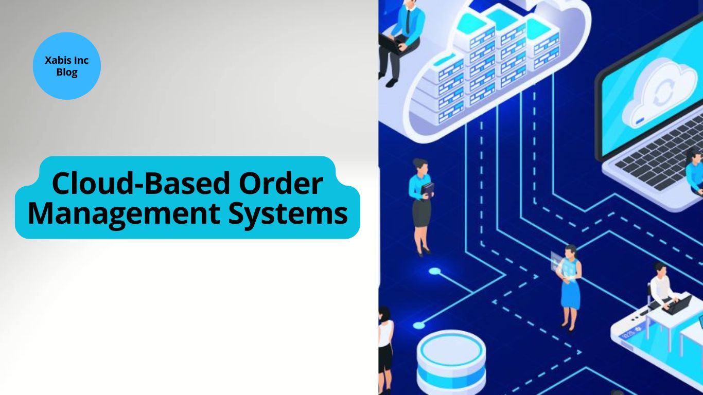 Cloud-Based Order Management Systems: The Backbone of Distributed OMS - Xabis Inc Blog