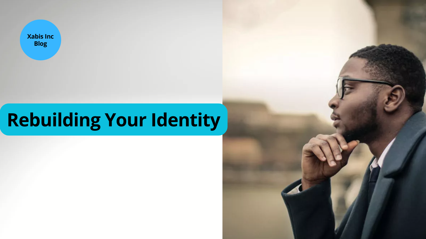Rebuilding Your Identity: The Journey After Addiction - Xabis Inc Blog