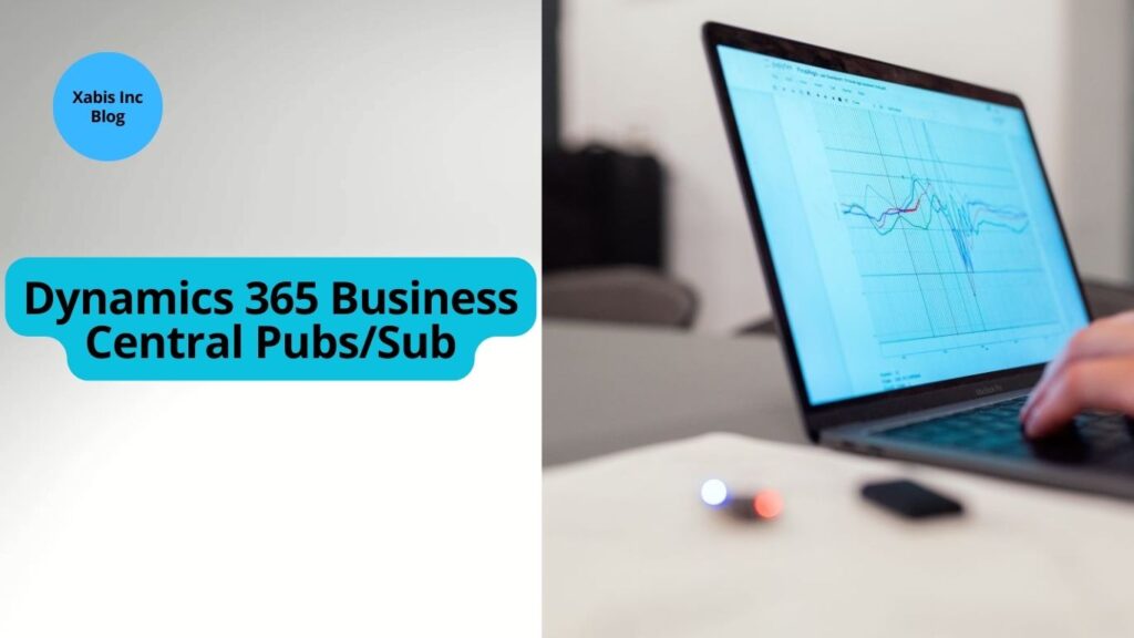 Dynamics 365 Business Central Pubs/Sub, Maximizing Your Message Queue and ERP Solutions - Xabis ...