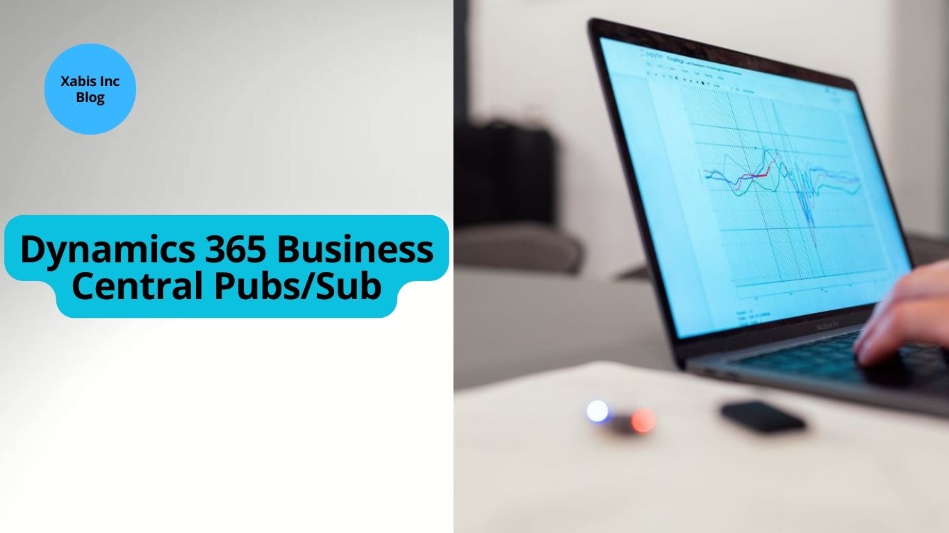 Dynamics 365 Business Central Pubs/Sub, Maximizing Your Message Queue and ERP Solutions - Xabis ...