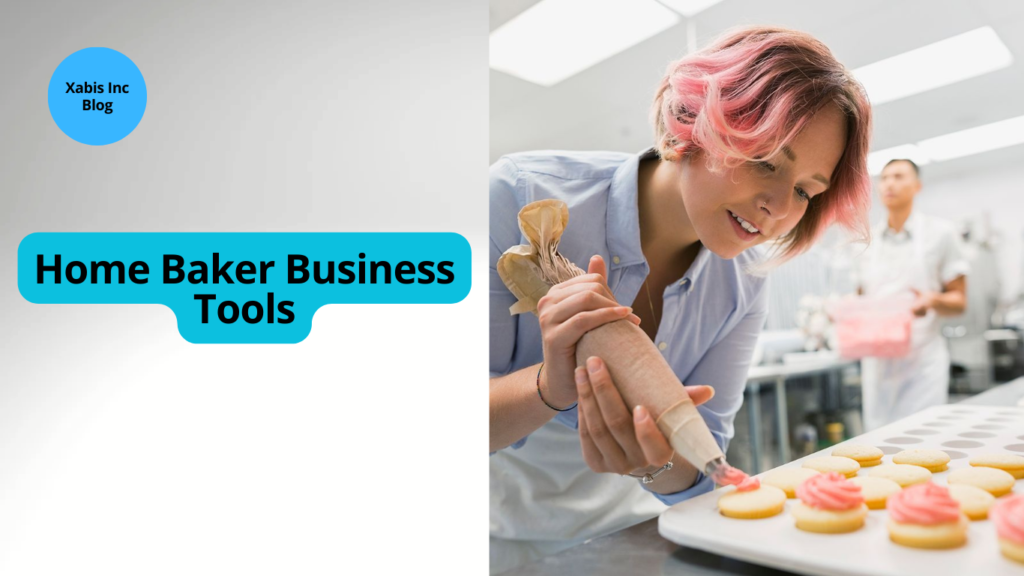 Best Home Baker Business Tools to Start Your Journey - Xabis Inc Blog